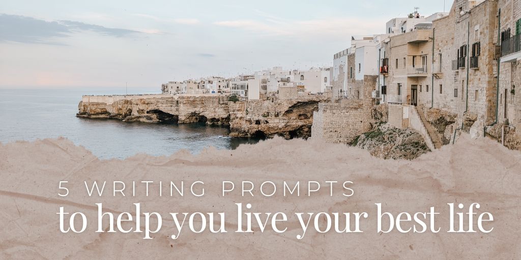 Five Writing Prompts to Help You Live Your Best Life – Kaya Quinsey Holt
